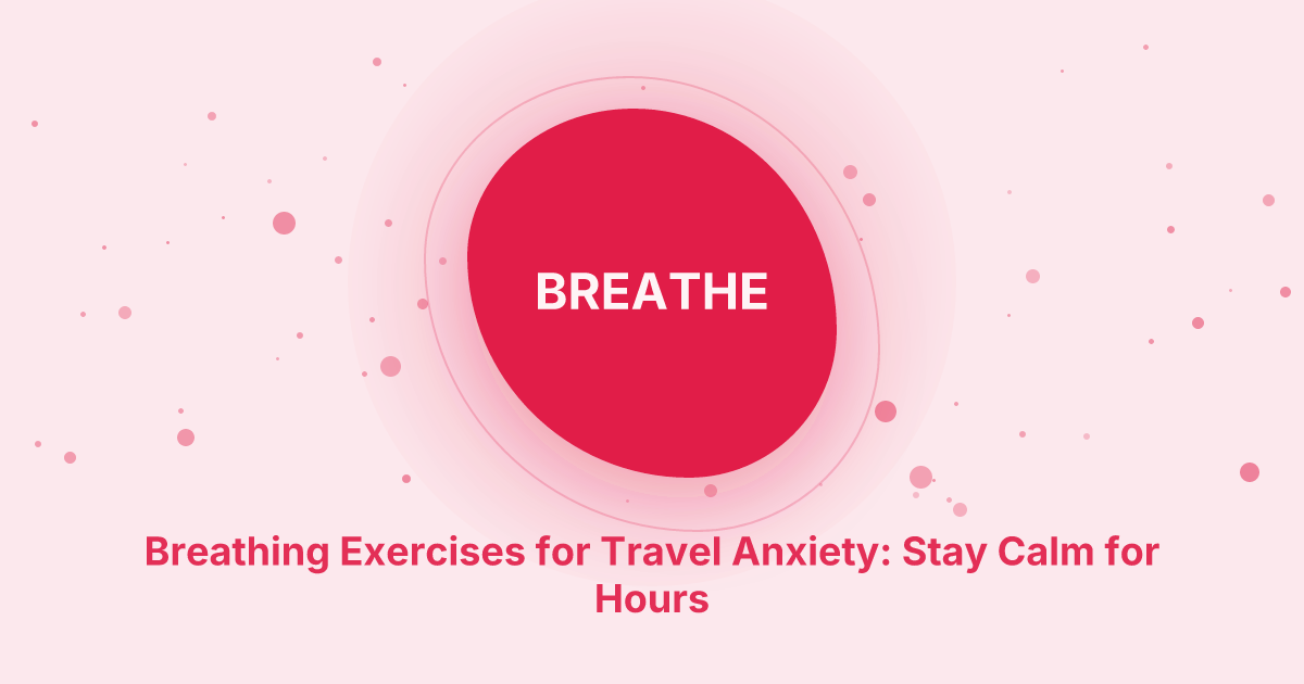 Breathing Exercises for Travel Anxiety: Calm Flights & Crowds | Deep ...